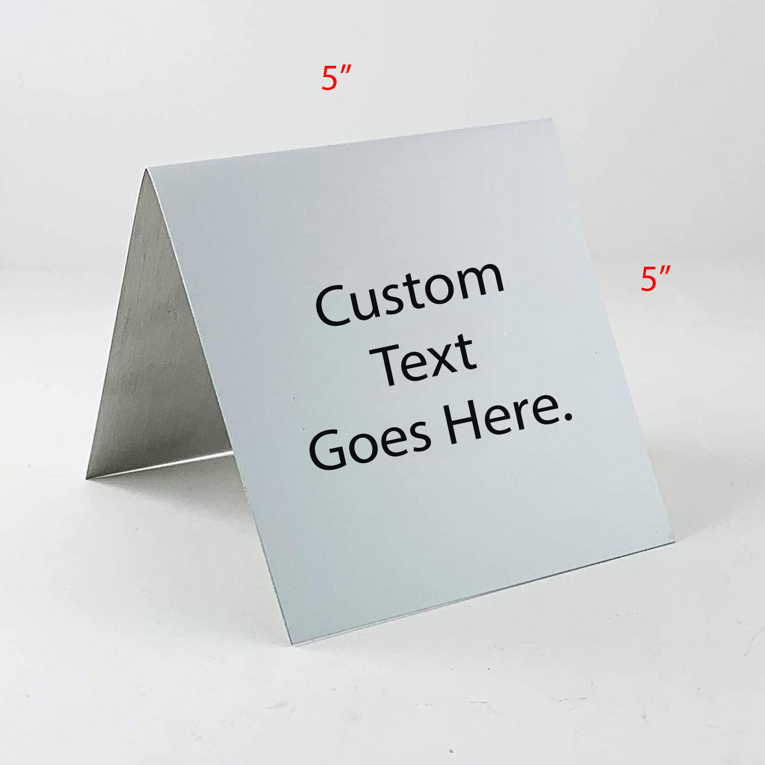 Custom Printed Metal Table-Top Signs, Tent-Style 5x5